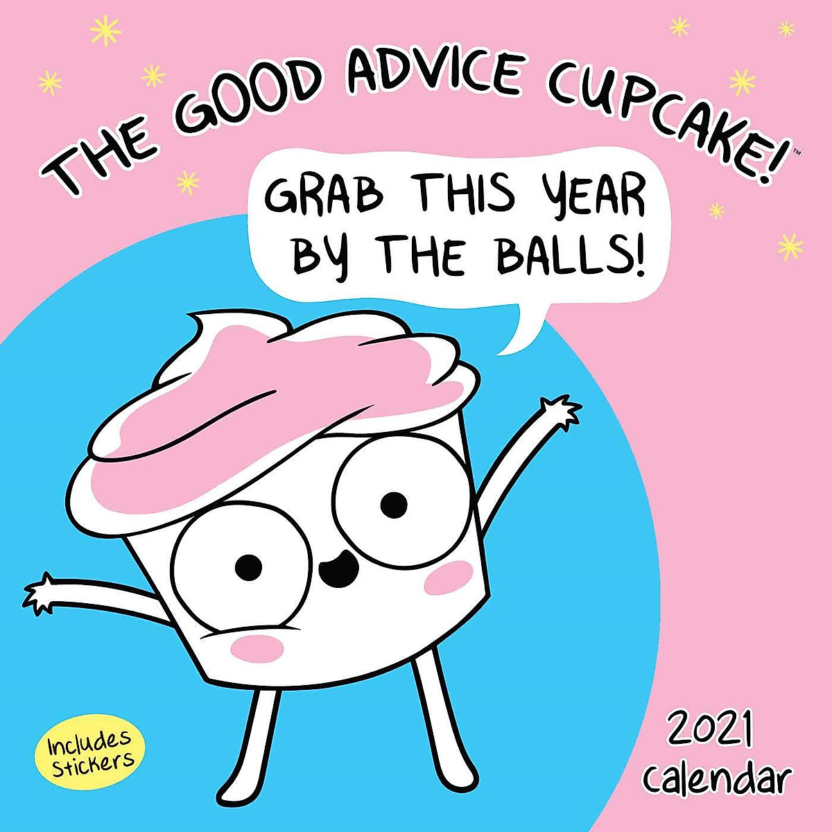 The Good Advice Cupcake 2021 Wall Calendar: Grab This Year By the Balls!