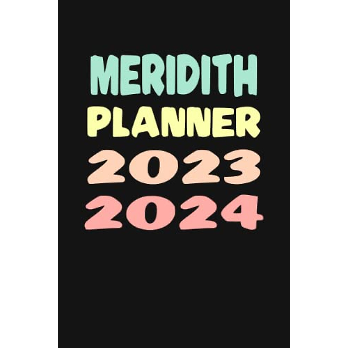 MERIDITH: Custom Name Weekly Planner 2023-2024