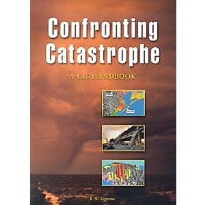 Confronting Catastrophe: A GIS Handbook
