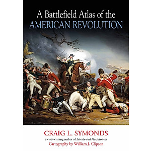 A Battlefield Atlas of the American Revolution