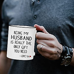 Valentines Day Gifts for Husband, Being My Husband Is Really The Only Gift You Need Mug, Husband Anniversary Wedding Christmas Fathers Day Birthday Gifts from Wife, Husband Mug 11 Oz