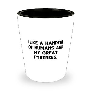 Funny Great Pyrenees Dog Shot Glass, I Like a Handful of, For Pet Lovers, Present From Friends, Ceramic Cup For Great Pyrenees Dog