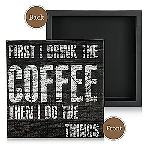 TJ.MOREE Coffee Sign - ”First I Drink the Coffee, Then I Do the Things” 6x6 Rustic Wood Box Sign - Coffee Gifts for Coffee Lover, Coffee Bar/Table/Station Decor (First I Drink the Coffee)