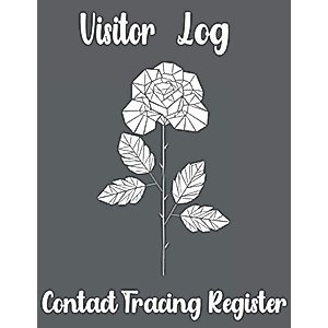 Visitor Log And Contact Tracing Register: Rose Theme, Complete And Practical Sign In/Out for Hotels Business House B&B, School, Reception Desk, ... Cafe, Restaurant, Small Business, Glossy