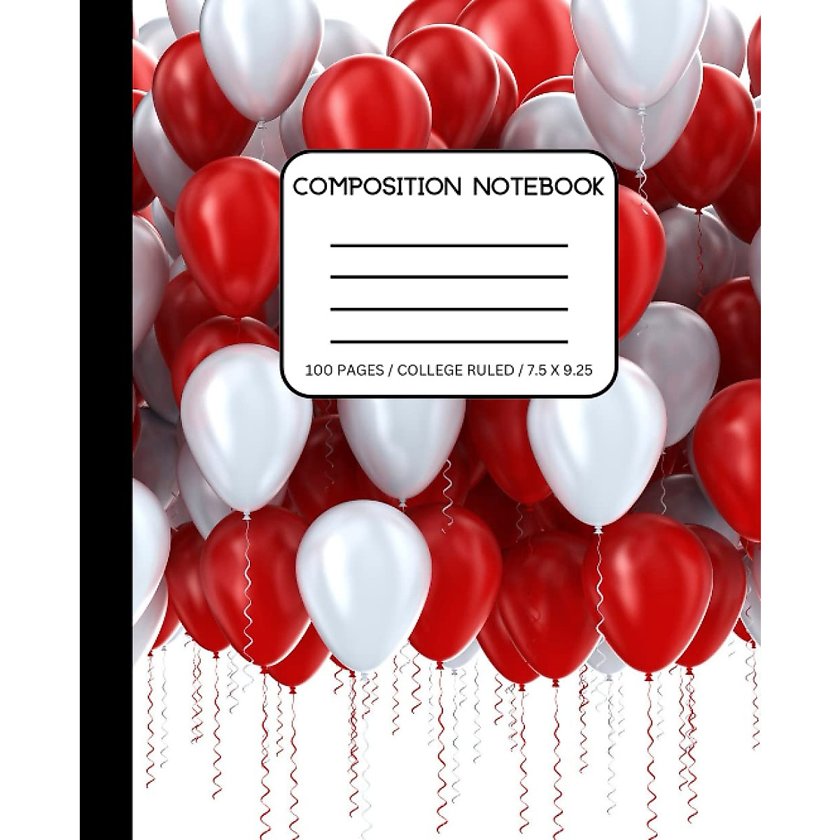COMPOSITION NOTEBOOK - Red and White Balloons: College Ruled Paper Notebook Journal: Teens, Students, Adults, Moms, Women (7.5 x 9.25, 100 pages, College Lined Workbook)