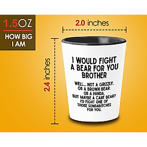 Sibling Shot Glass 1.5Oz - I Would Fight a Bear for you Brother Quote Mug