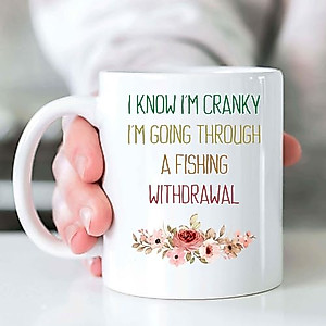 - Fishing Lover's Gift for Withdrawal-suffering Fishermen - I Know I Am Cranky I Am Going Thru Fishing Withdrawal Funny 14oz Travel in 11 Oz White Ceramic Coffee Mug