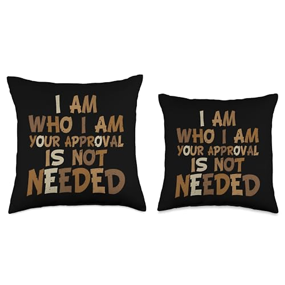 Black History Month & Juneteenth Gifts Women & Men I Am Who I Am Your Approval Isn't Needed Black History Month Throw Pillow, 18x18, Multicolor