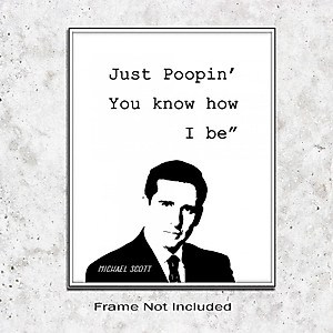 Just Poopin You Know How I Be, Michael Scott Poster, Guest Bathroom and Office Wall Art,Unique Decoration for Restroom, Guest Bath, Powder Room, Rest Roomn Unframed (8x10Inches)