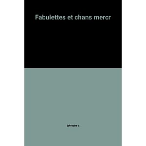 FABULETTES ET CHANS MERCR