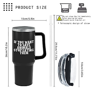 40 oz Tumbler with Handle If You Want to Save Animals Stop Eating Them Tumbler Personalized Tumblers with Lid and Straw Insulated Tumbler Stainless Steel Tumblers