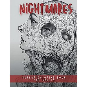 Nightmares a Horror Coloring Book for Adults: A Horrifying Collection of Nightmarish Illustrations for Horror Lovers - Great Gift for Relaxation and Stress Relief