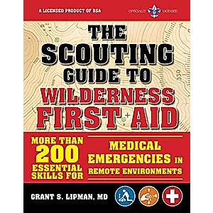 The Scouting Guide to Wilderness First Aid: An Officially-Licensed Book of the Boy Scouts of America: More than 200 Essential Skills for Medical ... in Remote Environments (A BSA Scouting Guide)