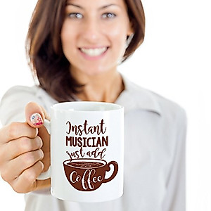 Instant Musician Coffee & Tea Gift Mug Cup For A Pianist, Guitarist, Violinist, Singer, Songwriter, Music Composer And Other Men & Women Musicians (11oz)