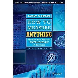 How to Measure Anything: Finding the Value of Intangibles in Business