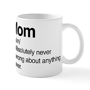 CafePress Mom Never Wrong Large Mug Ceramic Coffee Mug, Tea Cup 11 oz