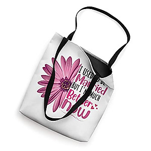 I Used To Be Married But I'm Much Better Now Funny divorce Tote Bag