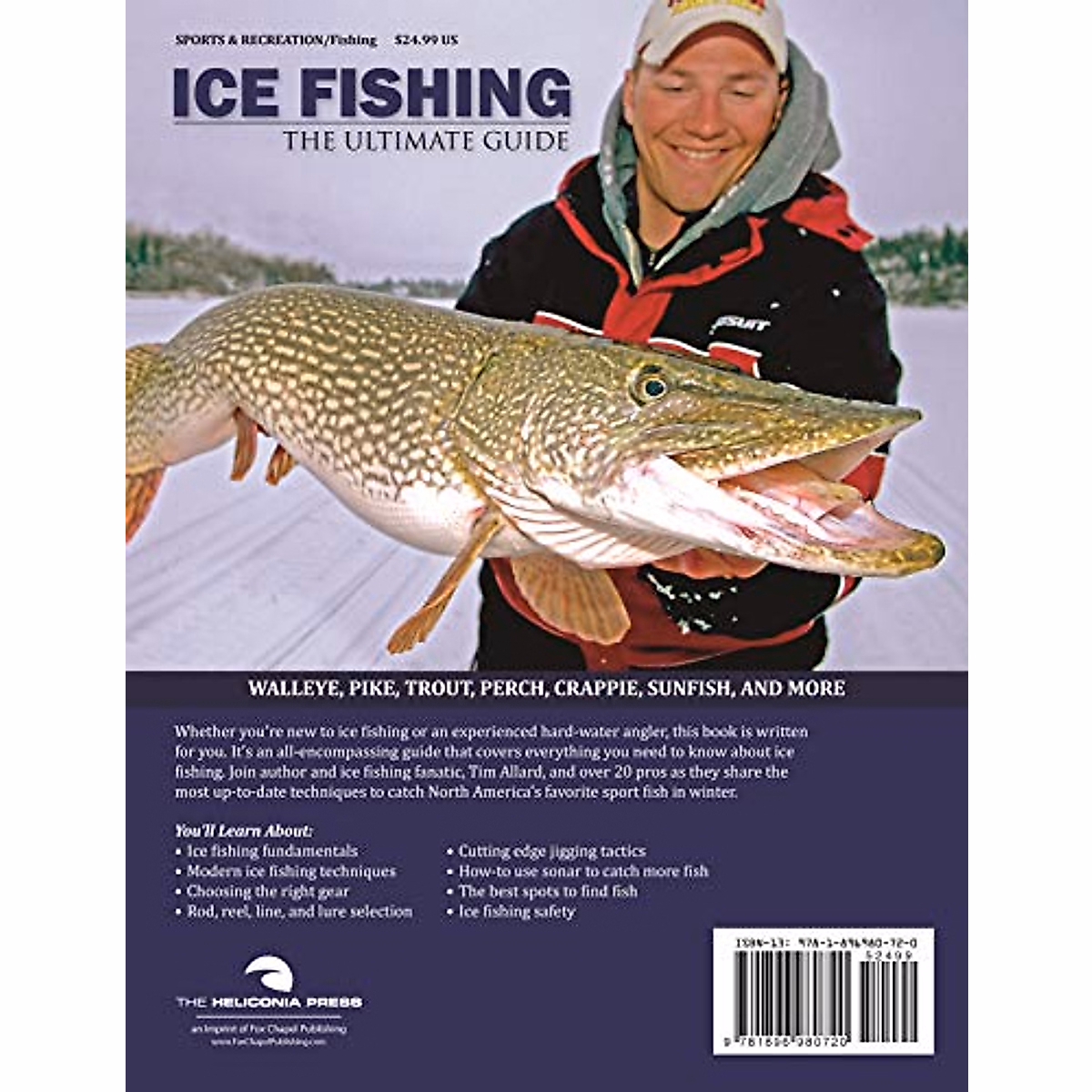 Ice Fishing: The Ultimate Guide (Heliconia Press) Fundamentals, Techniques, and Gear for Catching Walleye, Pike, Trout, Perch, Crappie, Sunfish, and More; Includes Rod, Reel, Line, & Lure Selection