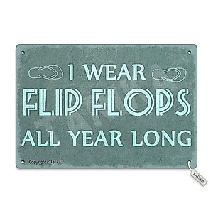 I Wear Flip Flops All Year Long 20X30 cm Metal Vintage Look Decoration Plaque Sign for Home Kitchen Bathroom Farm Garden Garage Inspirational Quotes Wall Decor