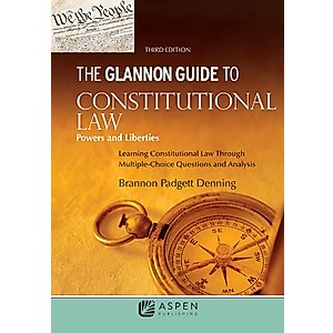 The Glannon Guide to Constitutional Law: Powers and Liberties: Learning Constitutional Law Through Multiple-Choice Questions and Analysis (Glannon Guides)