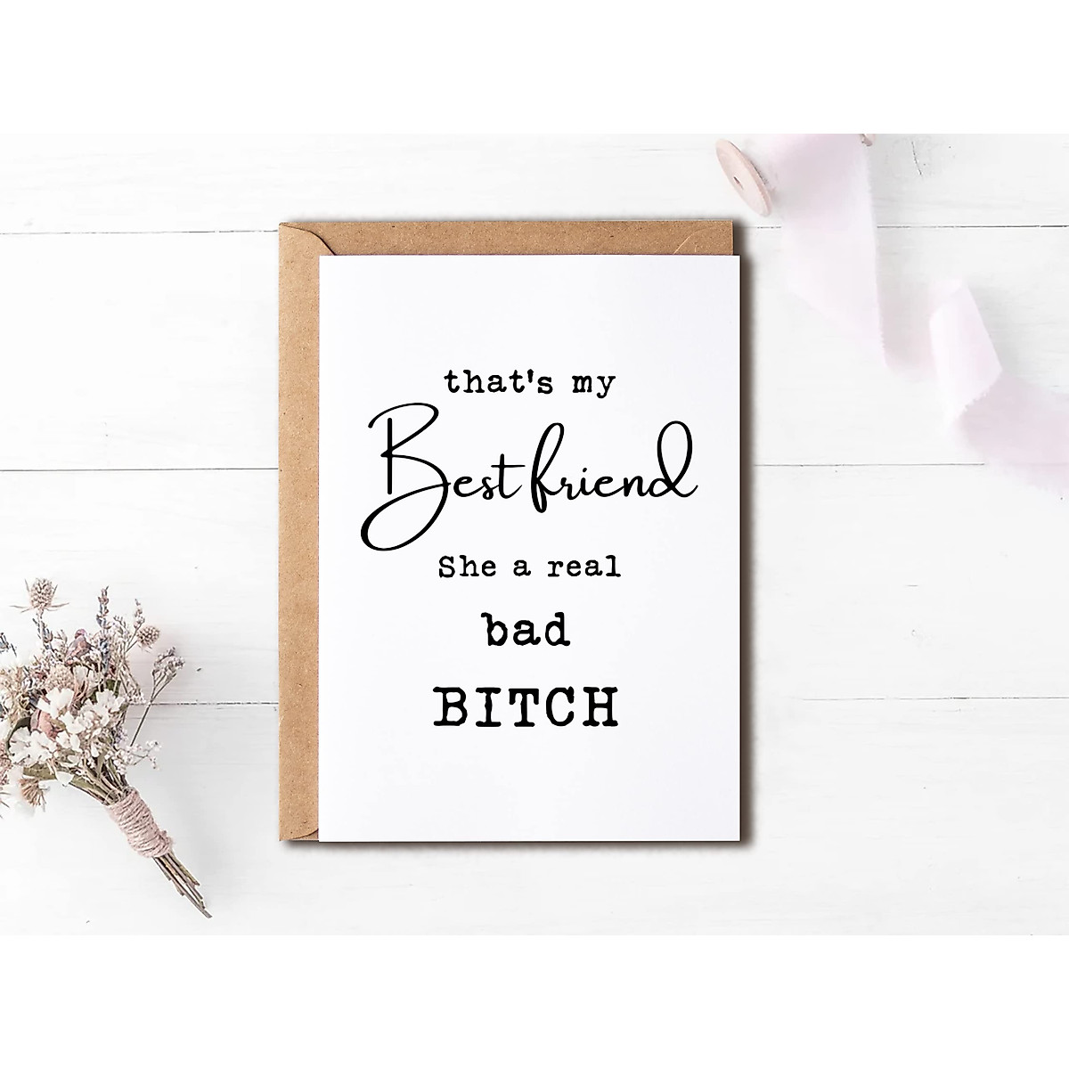 Thats My Best Friend - She A Real Bad Bitch - Best Friend Card - Thank You Card - Funny Birthday Card., 5 x 7 inches