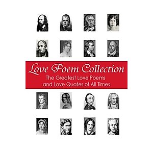 Love Poem Collection: The Greatest Love Poems of All Time