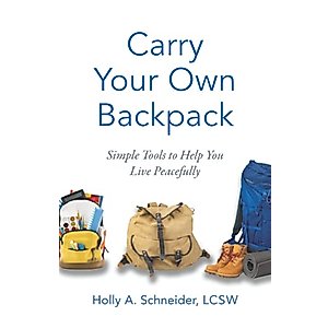 Carry Your Own Backpack: Simple Tools to Help You Live Peacefully