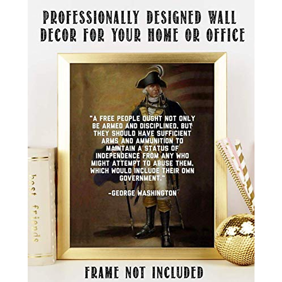 George Washington Quotes Wall Art-"Right to Bear Arms"- 8 x 10"- Wall Print Art-Ready to Frame. Home Décor. Office-Lodge-Garage Décor. General George Washington Military Pose- 2nd Amendment Rights.