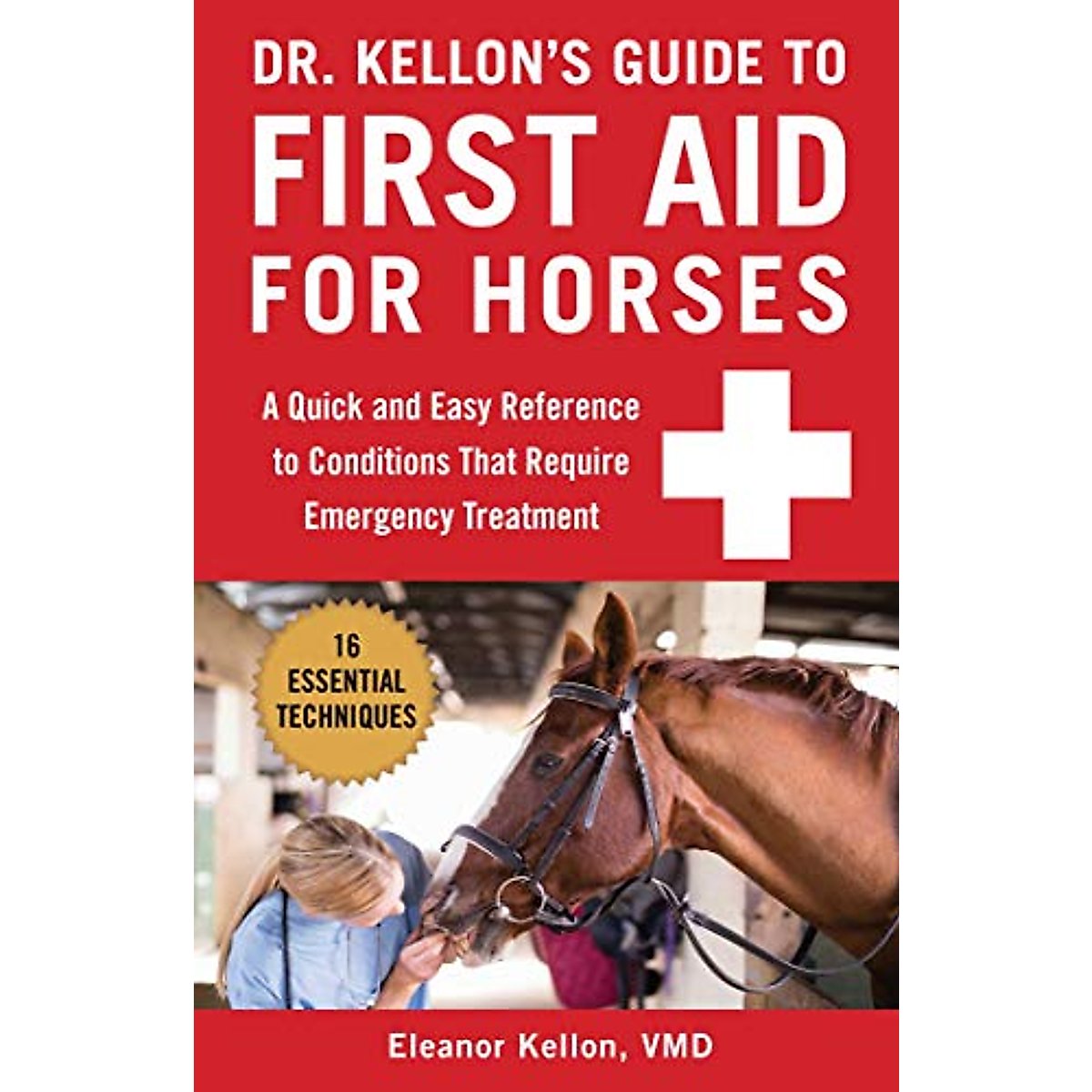 Dr. Kellon's Guide to First Aid for Horses: A Quick and Easy Reference to Conditions That Require Emergency Treatment