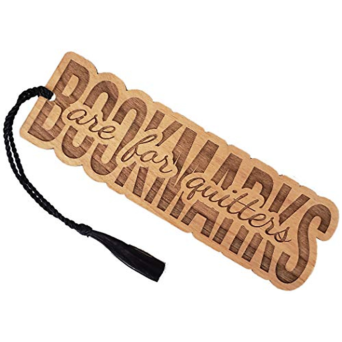 Wood Bookmark - Bookmarks are for Quitters - Laser Engraved - Made in The USA - Wooden Book Mark with Black Tassel