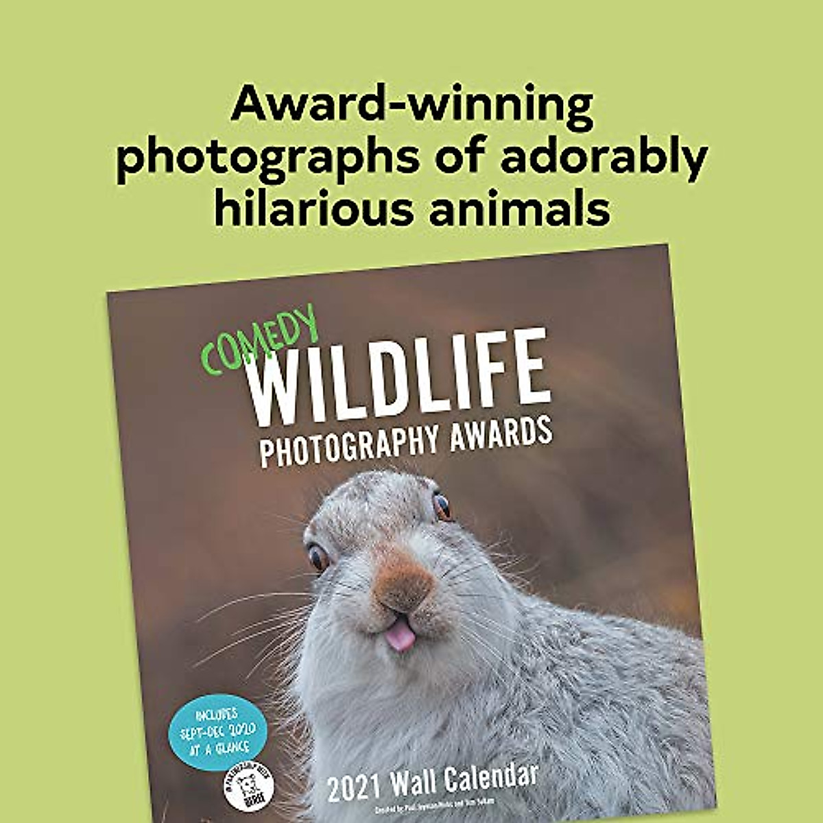 Comedy Wildlife 2021 Wall Calendar: (Funny Animal Monthly Calendar, Calendar with Photographs of Wild Animals Doing Funny Things)