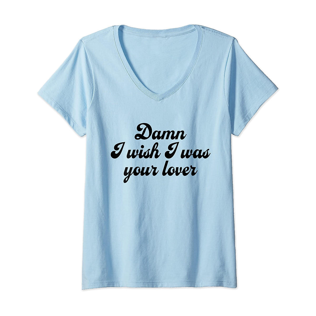Womens Damn I Wish I Was Your Lover - Romantic Retro Gift V-Neck T-Shirt