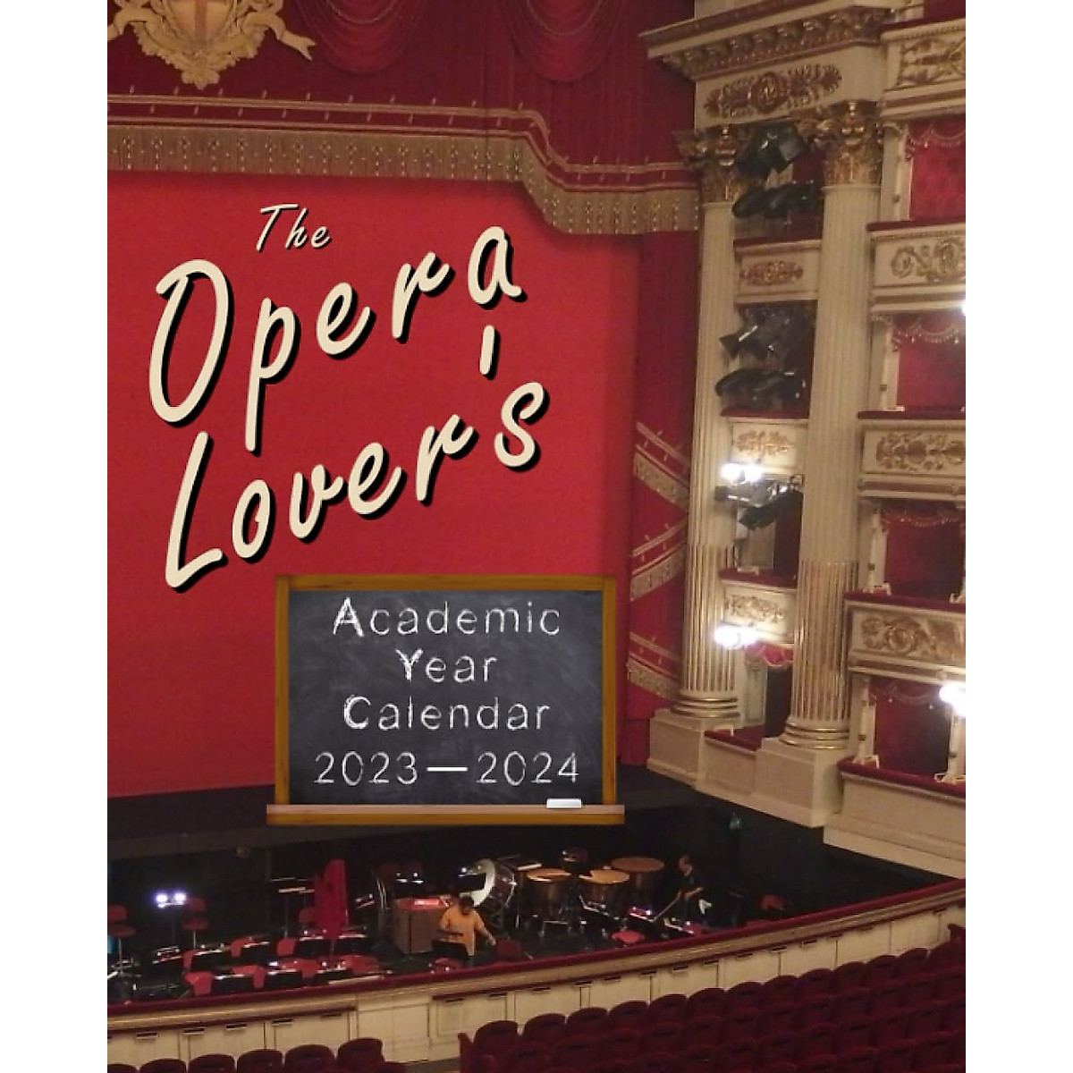 THE OPERA LOVER'S 2023-2024 Academic Year Calendar: 8x10 Daily Agenda Organizer from July 2023 to June 2024, Featuring Calendar with Opera History Dates & Quotes