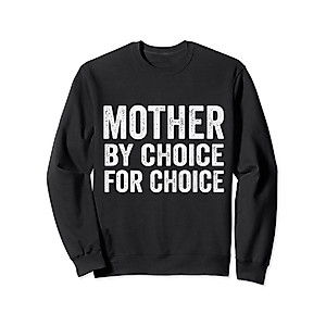 Mother By Choice For Choice Pro Choice Feminist Rights Sweatshirt