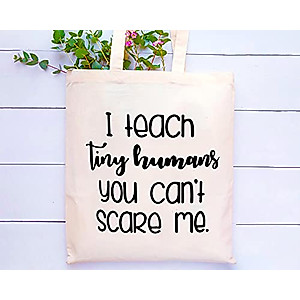 I Teach Tiny Humans You Can't Scare Me - Shoulder Bag Shopping Bag Tote Bag - Appreciation Gifts for Teachers - Birthday Christmas Back To School Gift for Preschool teacher