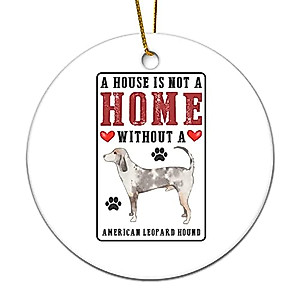 Ceramic Ornament A House is Not A Home Without A Dog American Leopard Hound pet Dog Breeds Christmas Souvenirs Decorative Hanging Ornaments for Living Room Decor Anniversary Keepsake 3 Inch Pendant.