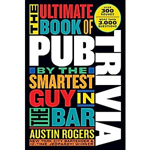 The Ultimate Book of Pub Trivia by the Smartest Guy in the Bar: Over 300 Rounds and More Than 3,000 Questions