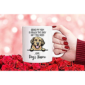 Personalized Golden Retriever Coffee Mug, Custom Dog Name, Customized Gifts For Dog Mom, Mother's Day, Gifts For Dog Lovers, Being My Mom is the Only Gift You Need