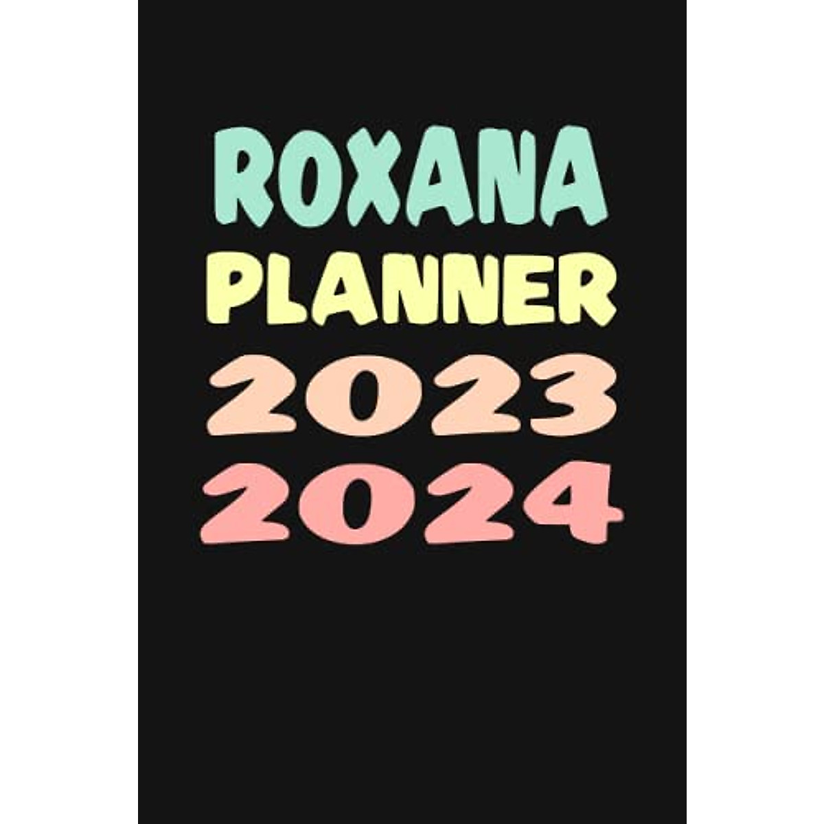 ROXANA: Custom Name Weekly Planner 2023-2024