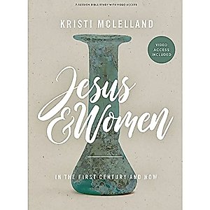 Jesus and Women: In the First Century and Now - Bible Study Book with Video Access