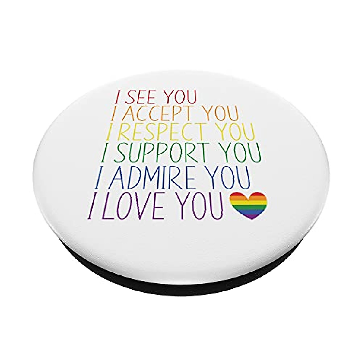 I See, Accept, Respect, Support, Admire, Love You LGBTQ PopSockets Swappable PopGrip