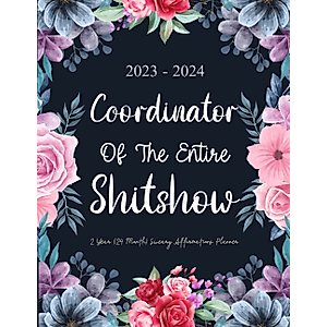 2023-2024 Coordinator Of The Entire Shitshow Sweary Affirmations 2 Year (24 Month) Planner: Monthly Organizer Large 8.5 x 11 with Funny Inspirational ... To Do Lists, Habit Tracker, Important Dates