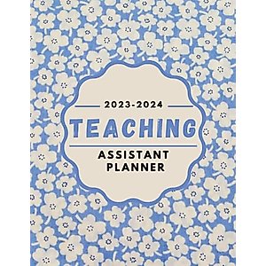 2023-2024 Teaching Assistant Planner: Large Weekly and Monthly Teacher Organizer Calendar | Lesson Plan Grade and Record Books for Teachers