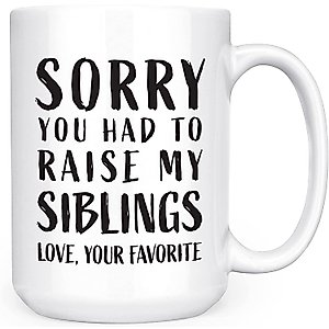 Artisan Owl Sorry You Had To Raise My Siblings Love Your Favorite - Brothers and Sisters Funny Parent Mom Dad - 15oz Double-Sided Coffee Tea Mug