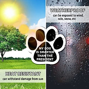 Magnet Me Up: My Dog is Smarter Than The President Pawprint Magnet Decal - 5 Inch, Heavy-Duty Automotive Magnet for Car, Truck, SUV - Express Your Humorous Side with This Pet-Centric Auto Magnet