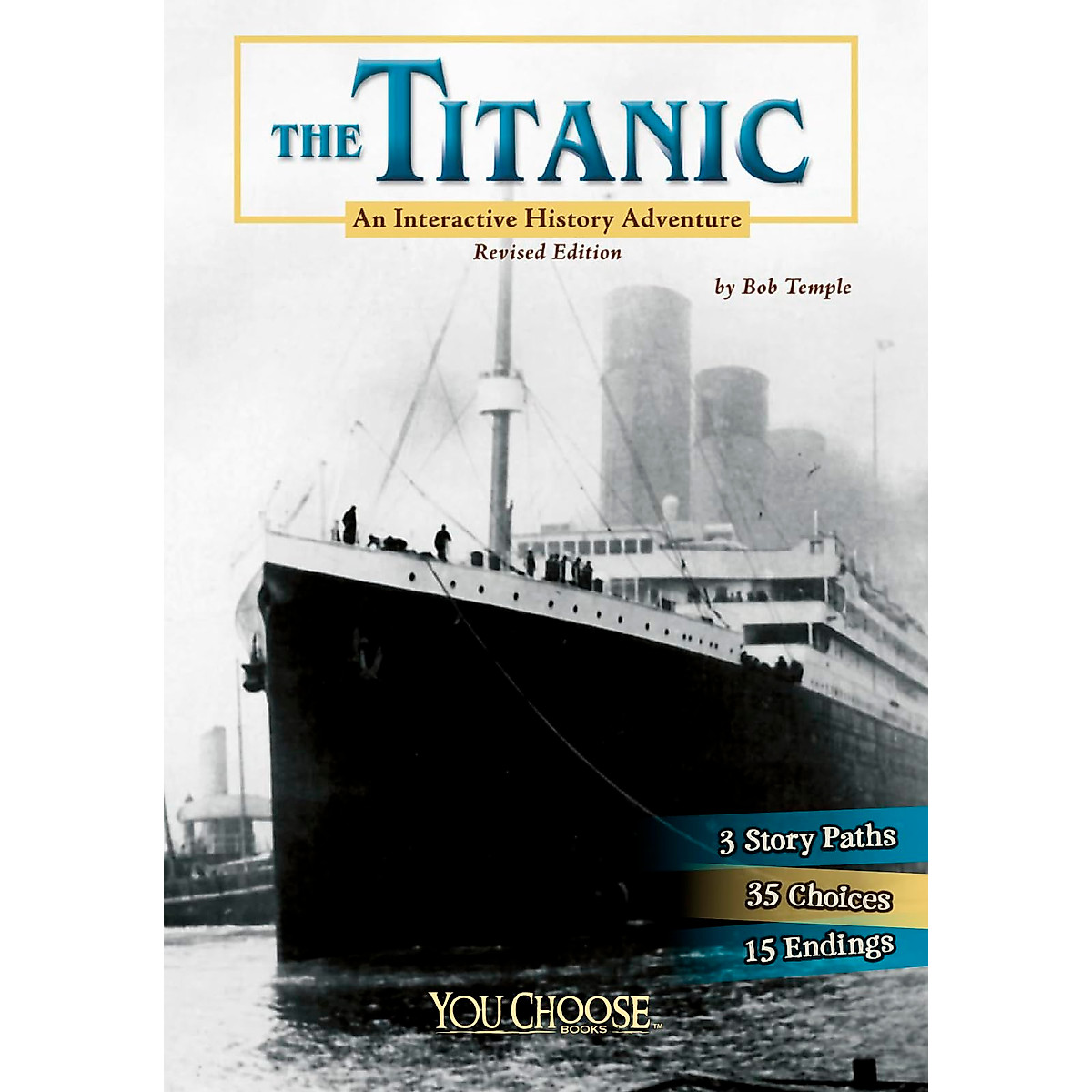 The Titanic: An Interactive History Adventure (You Choose: History)