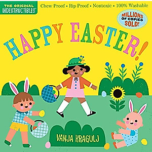 Indestructibles: Happy Easter!: Chew Proof · Rip Proof · Nontoxic · 100% Washable (Book for Babies, Newborn Books, Safe to Chew)