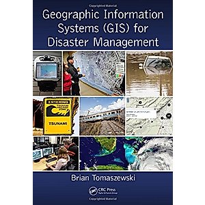 Geographic Information Systems (GIS) for Disaster Management