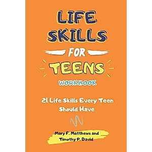 Life Skills for Teens Workbook: 21 Life Skills Every Teen Should Have