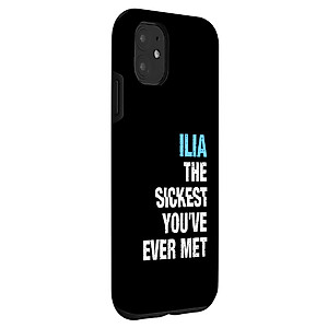 iPhone 11 Ilia The Sickest You've Ever Met Personalized Name Case